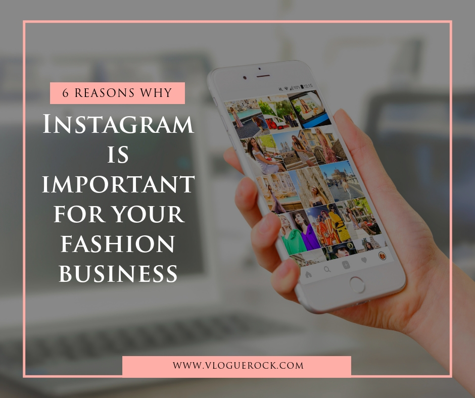6 reasons why Instagram is important for your fashion career